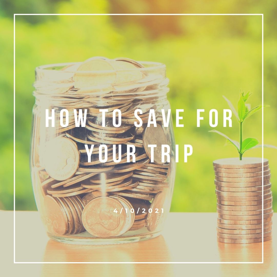 HOW TO SAVE FOR YOUR TRIP - Go Global